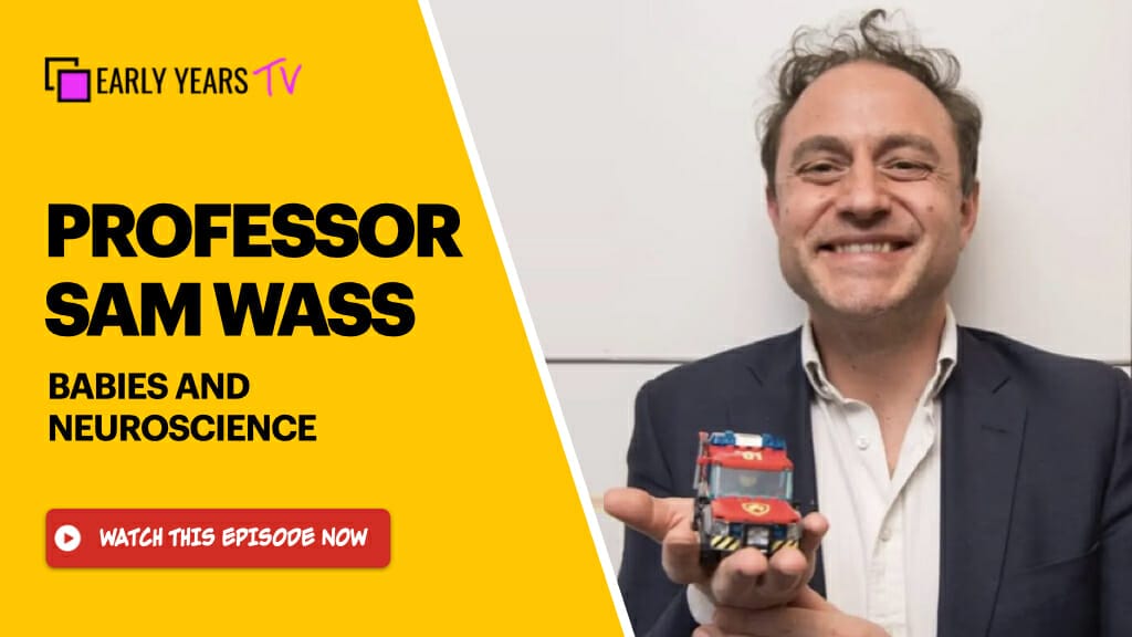 Prof Sam Wass on the Neuroscience of Babies - Early Years TV