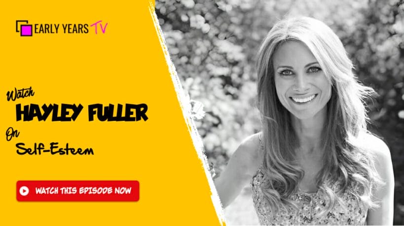 Hayley Fuller on Self-Esteem - Early Years TV