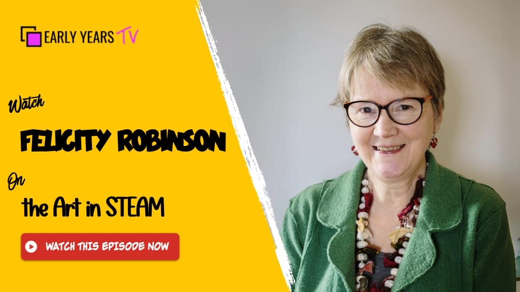 Felicity Robinson on the Art in STEAM - Early Years TV